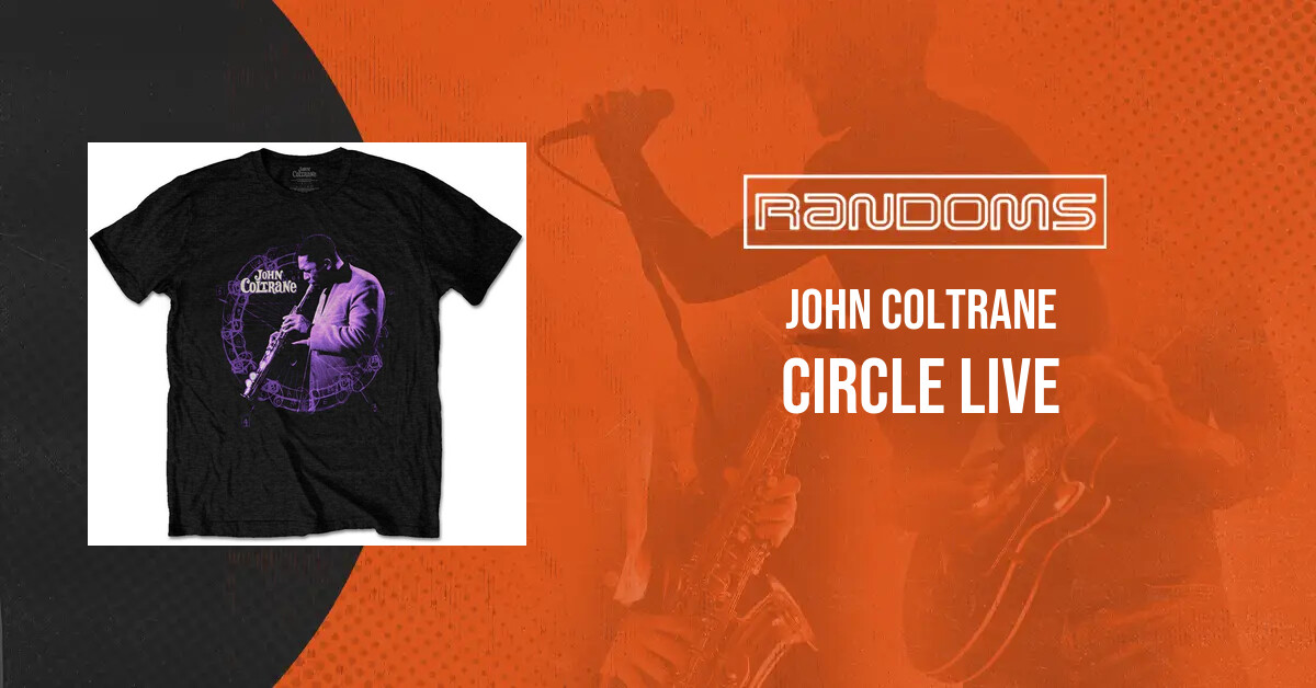 John Coltrane - Circle Live | Randoms mūzikas veikals