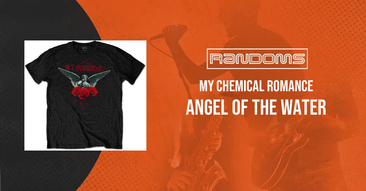 My Chemical Romance - Angel Of The Water | Randoms
