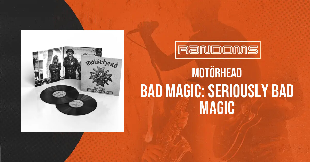 Motörhead - Bad Magic: Seriously Bad Magic | Randoms