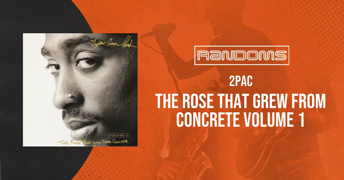 2Pac - The Rose That Grew From Concrete Volume 1 | Randoms