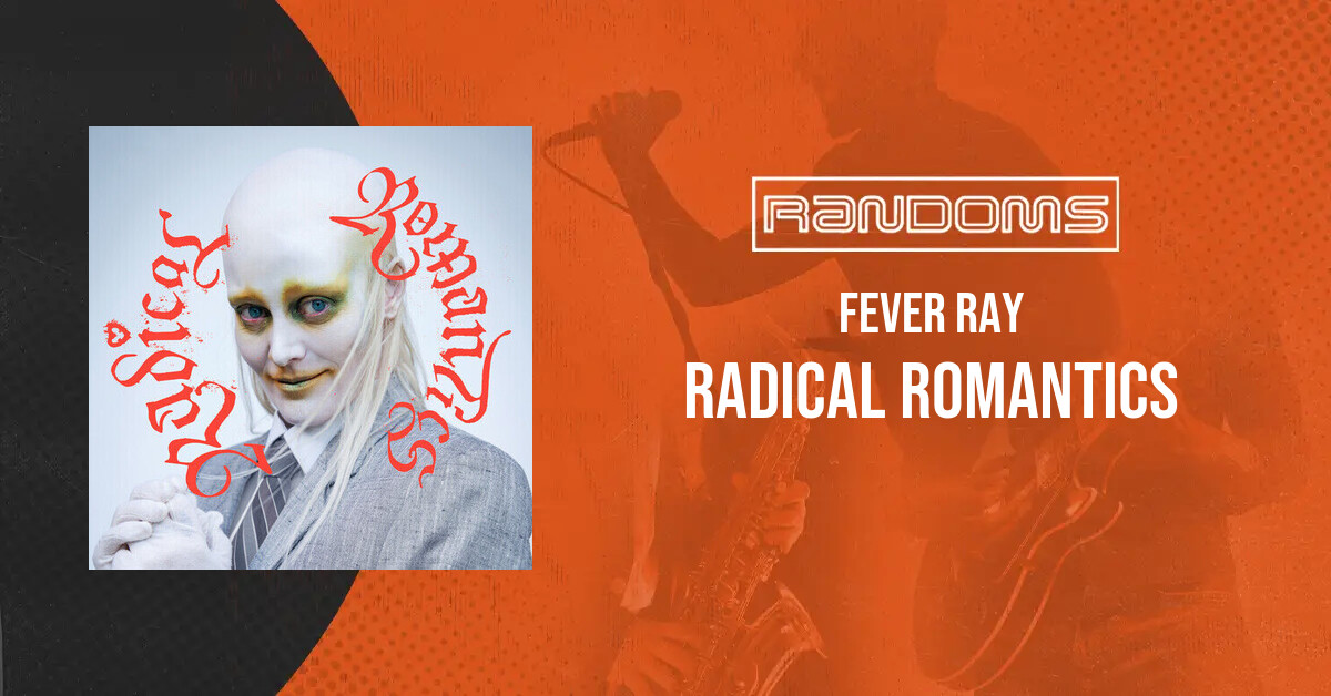 Fever Ray - Radical Romantics | Randoms mūzikas veikals