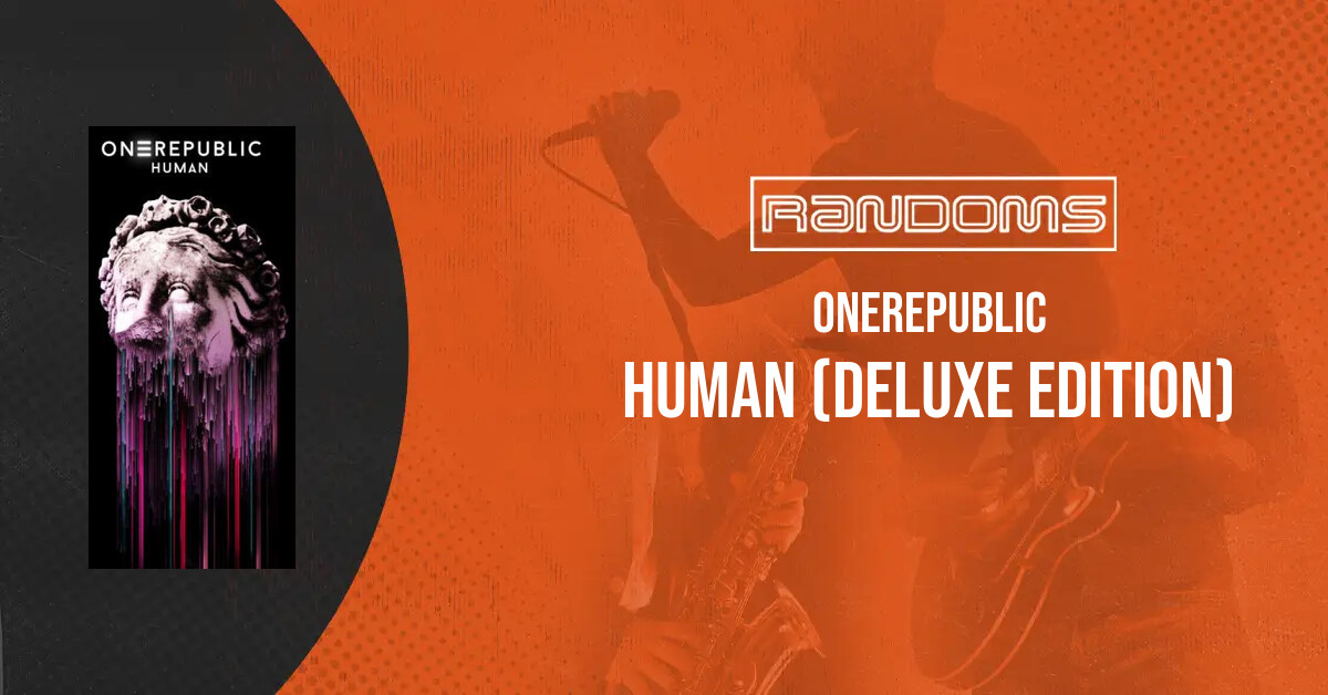 OneRepublic - Human (Deluxe Edition) | Randoms