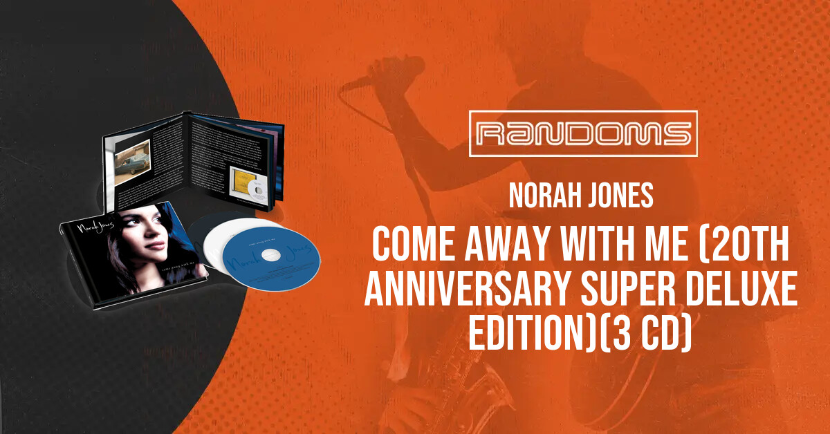 Norah Jones - Come Away With Me (20th Anniversary Super Deluxe Edition)(3 CD) | Randoms