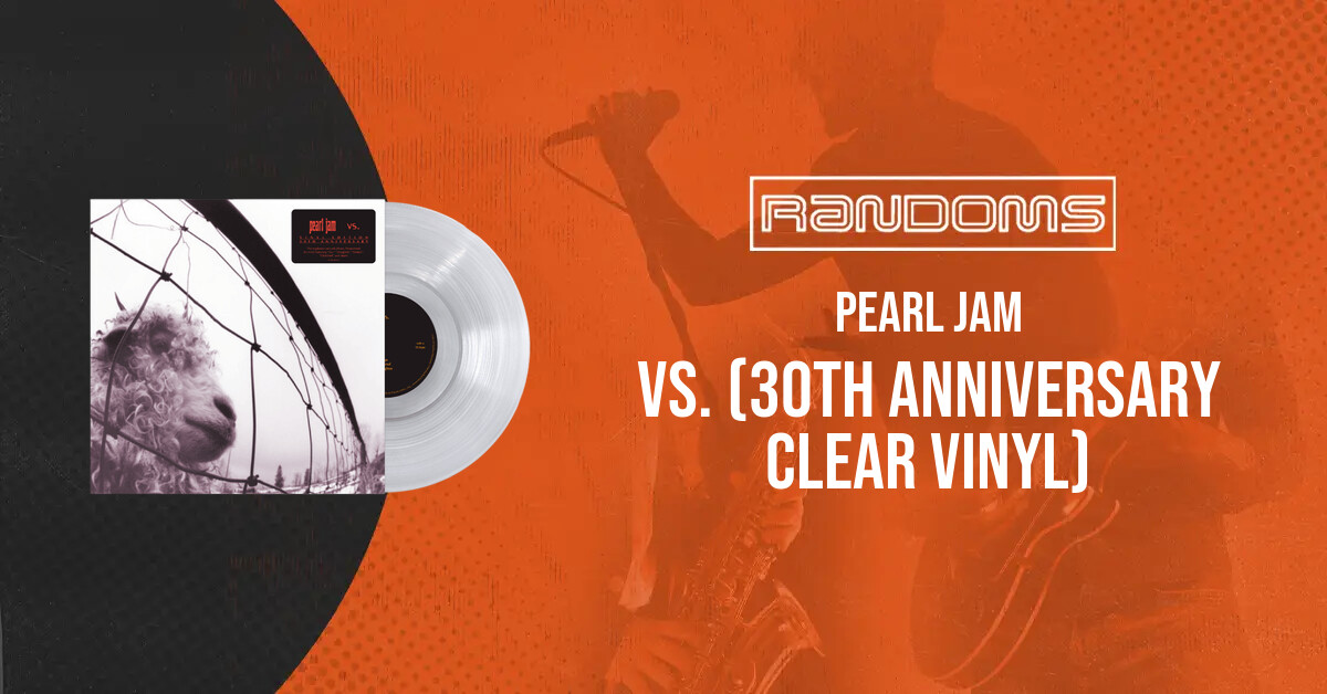 Pearl Jam - Vs. (30th Anniversary Clear Vinyl) | Randoms