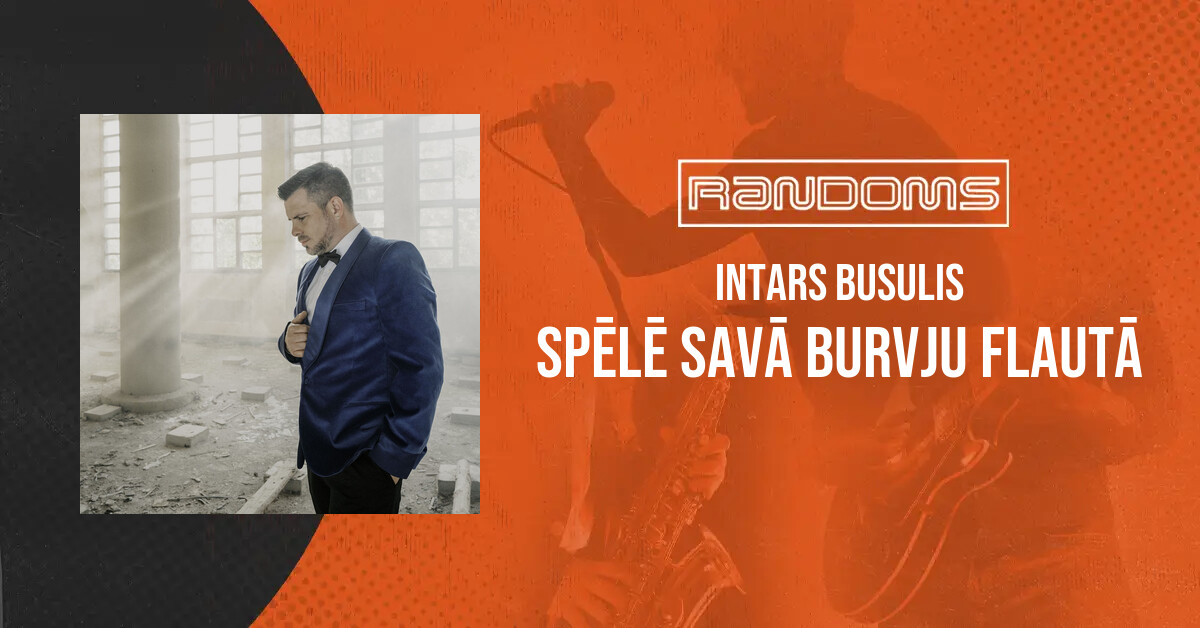 Intars Busulis - Spēlē savā burvju flautā | Randoms
