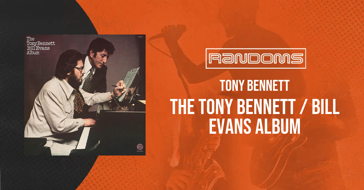 Tony Bennett - The Tony Bennett / Bill Evans Album | Randoms