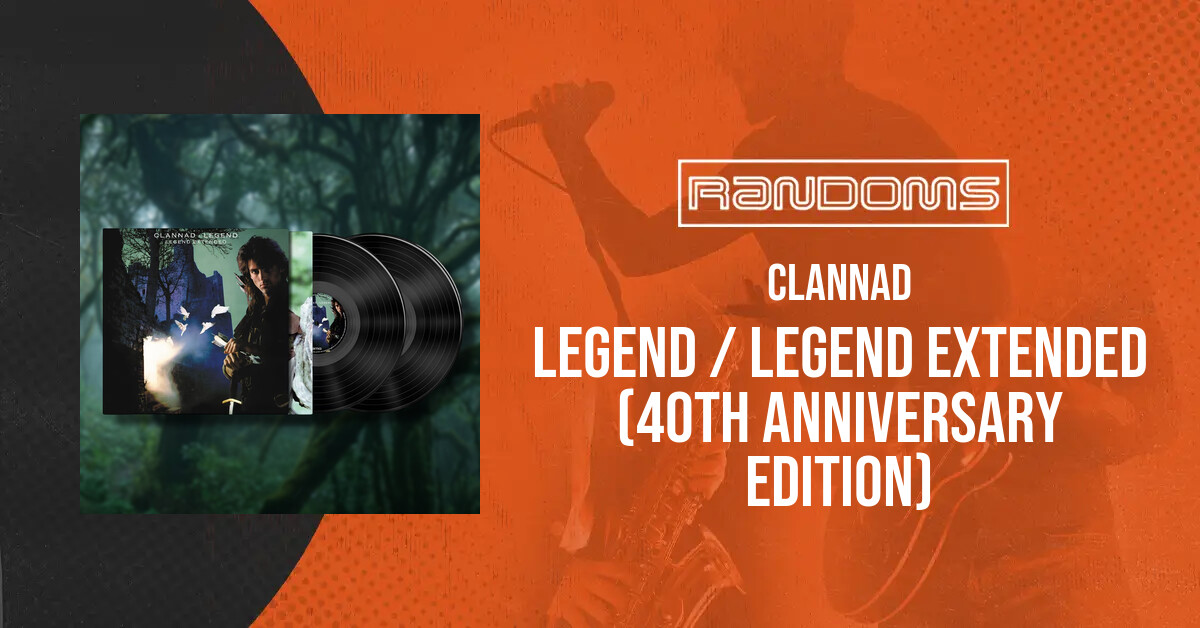 Clannad - Legend / Legend Extended (40th Anniversary Edition) | Randoms