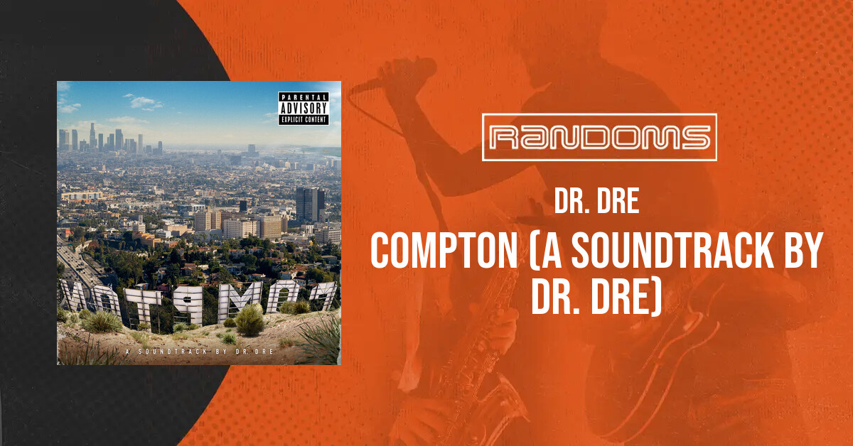 Dr. Dre - Compton (A Soundtrack By Dr. Dre) | Randoms