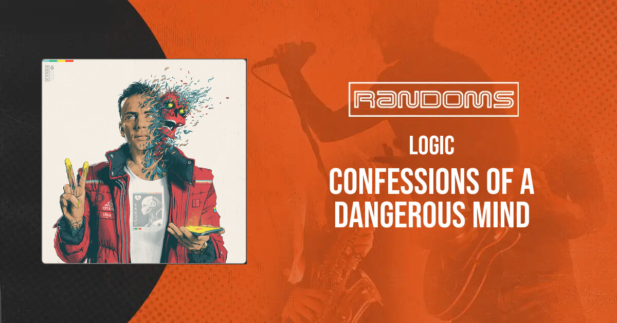 Logic - Confessions Of A Dangerous Mind | Randoms