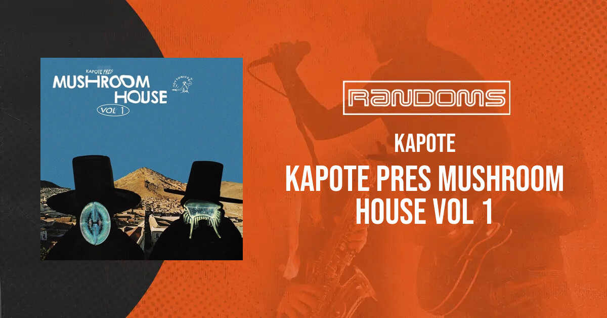 Kapote - Kapote Pres Mushroom House Vol 1 | Randoms