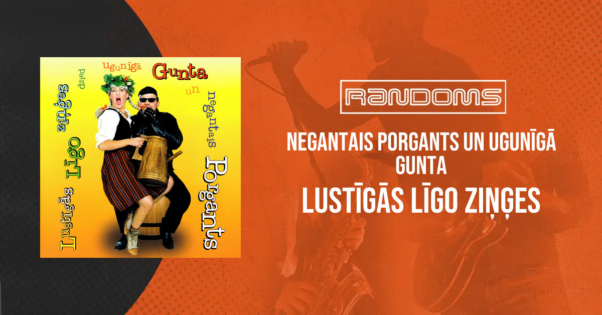 Negantais Porgants un Ugunīgā Gunta - Lustīgās Līgo Ziņģes | Randoms