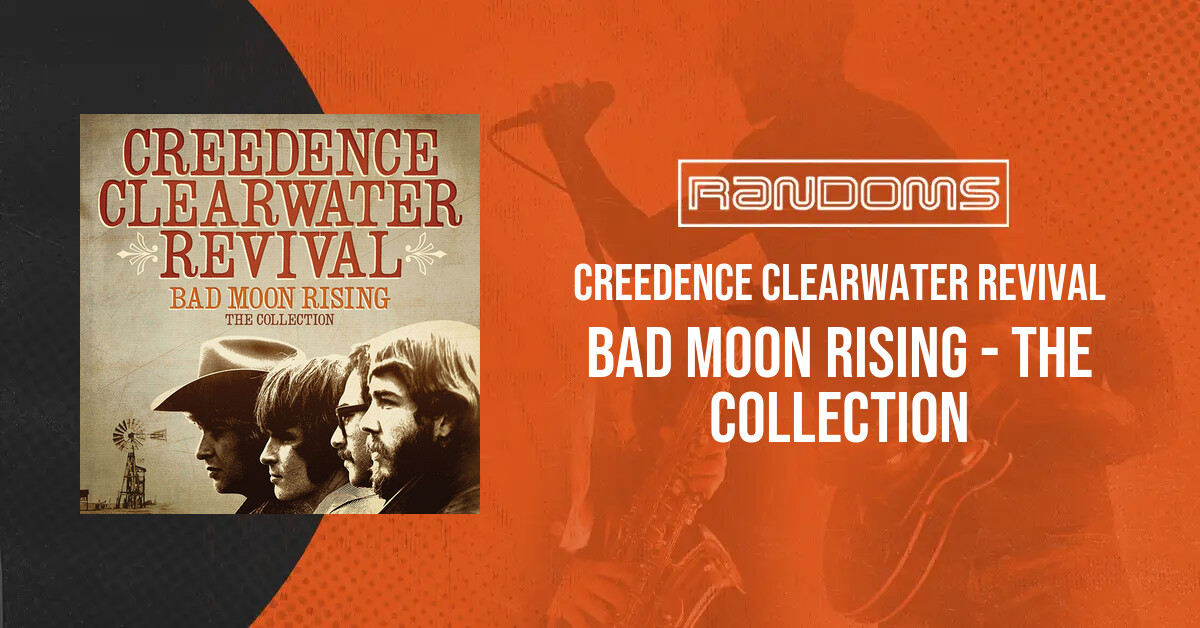 Creedence Clearwater Revival - Bad Moon Rising - The Collection | Randoms
