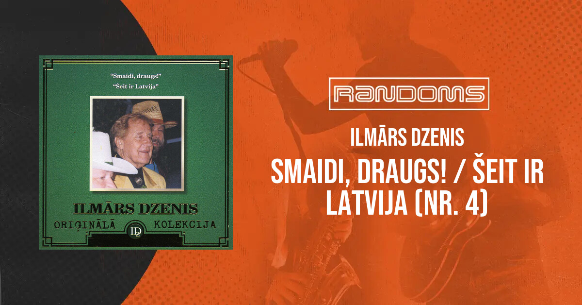 Ilmārs Dzenis - Smaidi, Draugs! / Šeit Ir Latvija (Nr. 4) | Randoms